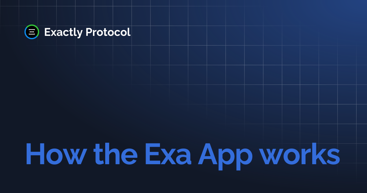 How the Exa App works | Exactly Protocol